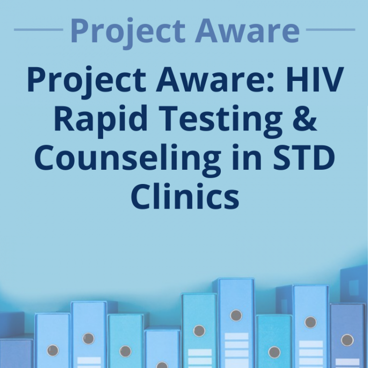 Project Aware: HIV Rapid Testing and Counseling in STD Clinics in the U ...